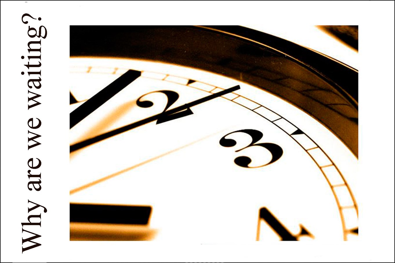Why are we waiting?